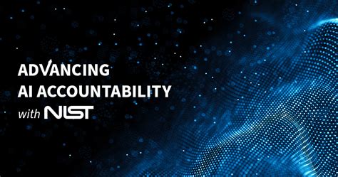 Agency Spotlight Advancing Ai Accountability With Nist Home