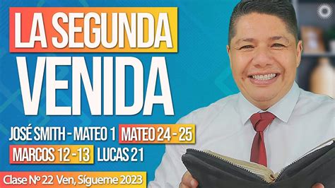 Ven Sígueme con Walter Posada LA SEGUNDA VENIDA José Smith Mateo
