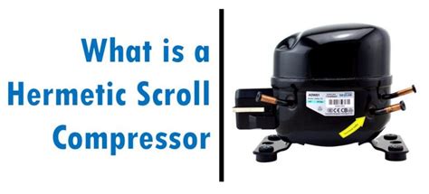 Hermetic Scroll Compressor What Is Hermetic Scroll Compressor