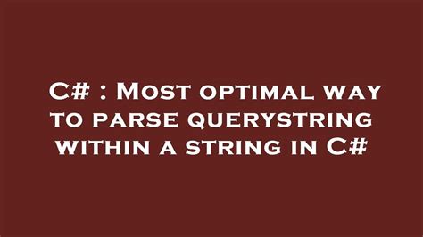 c most optimal way to parse querystring within a string in c youtube
