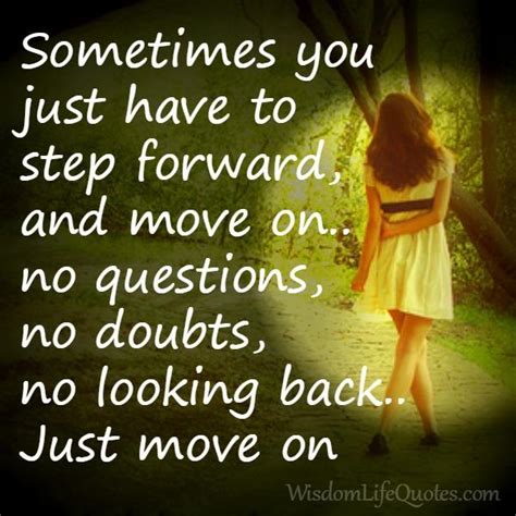 Sometimes You Just Have To Step Forward Move On Wisdom Life Quotes