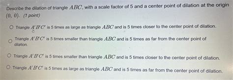 solved describe the dilation of triangle abc with a scale