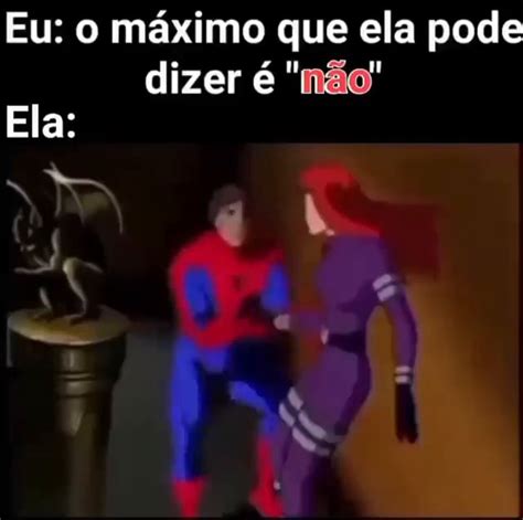 Eu O M Ximo Que Ela Pode Dizer N O Ela Ifunny Brazil