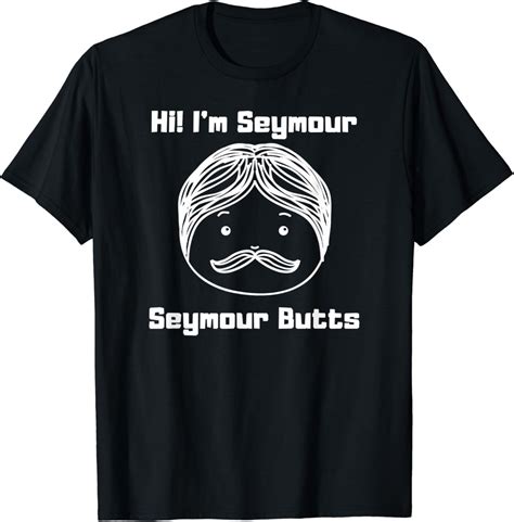 Funny Joke Names Phonetic Puns Adult Humor Seymour Butts T Shirt Clothing