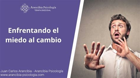 6 Estrategias Efectivas Para Superar El Miedo Al Cambio Y Aprovechar