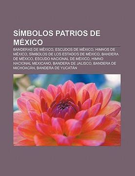 Libro S Mbolos Patrios De Mexico Banderas De Mexico Escudos De Mexico