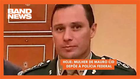 Mulher de Mauro Cid depõe à Polícia Federal BandNews TV YouTube