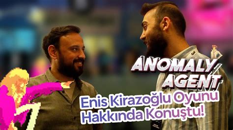 Enis Kirazoğlu Oyunu Hakkında Konuştu Anomaly Agent Gamer Papers
