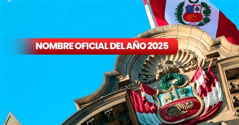 Cu L Es El Nombre Del A O En Per Conoce La Denominaci N Oficial