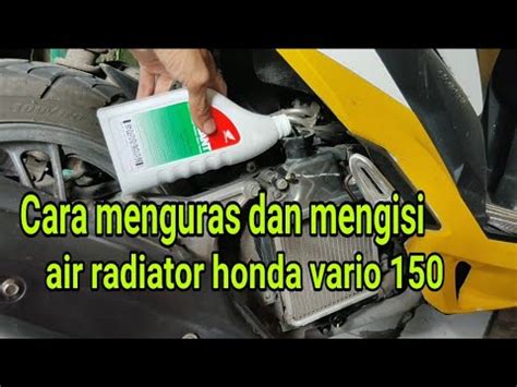 Cara Menguras Dan Mengisi Air Radiator Honda Vario 150 YouTube