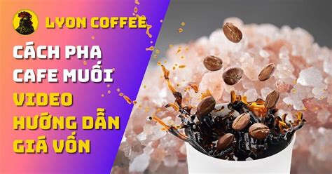 Cách làm cà phê muối ngon tại nhà Công thức nguyên liệu cách pha cafe
