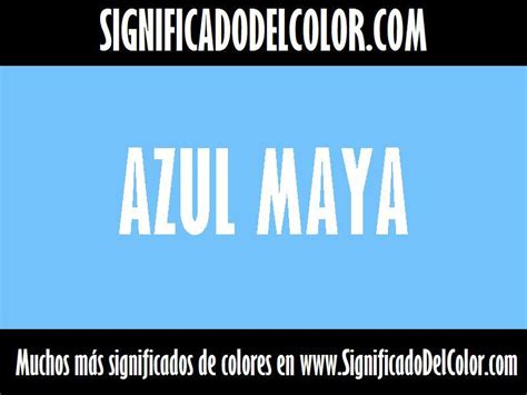 Cual Es El Color Azul Maya Como Es El Color Azul Maya Ejemplo