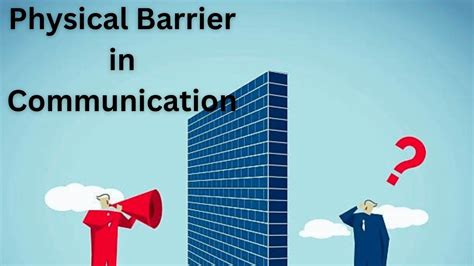 What Is Physical Barrier In Communication Definition Causes