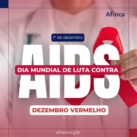 1º de dezembro DIA INTERNACIONAL DE LUTA CONTRA A AIDS AFINCA