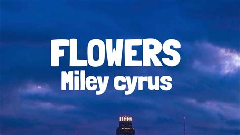 Miley Cyrus Flowers Lyrics Youtube