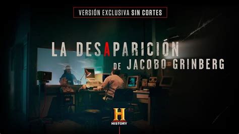 La desaparición de JACOBO GRINBERG versión exclusiva Inexplicable