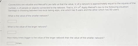 Solved Connections Are Valuable And Metcalf S Law Tells Us Chegg