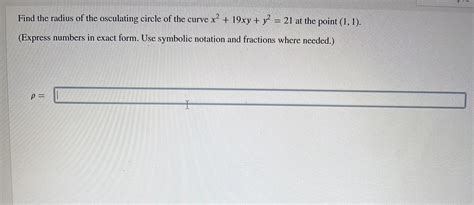 solved find the radius of the osculating circle of the curve