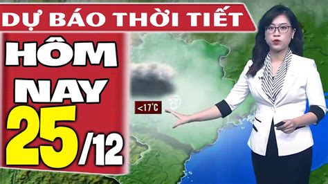 Dự báo thời tiết hôm nay mới nhất ngày 25 12 Dự báo thời tiết 3 ngày