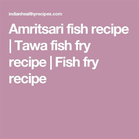 Amritsari Fish Recipe Tawa Fish Fry Swasthi S Recipes Recipe
