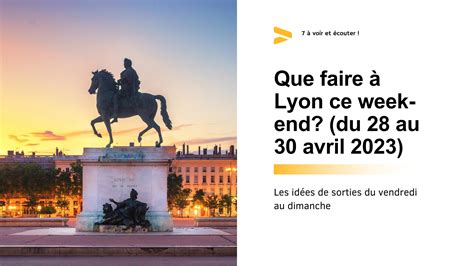 Que Faire Lyon Ce Week End Au Avril