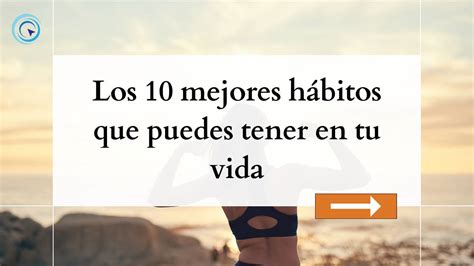 Los 10 mejores hábitos que puedes tener en tu vida