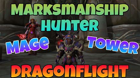 Marksmanship Hunter Mage Tower GUIDE Dragonflight YouTube