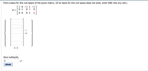 solved find a basis for the null space of the given matrix