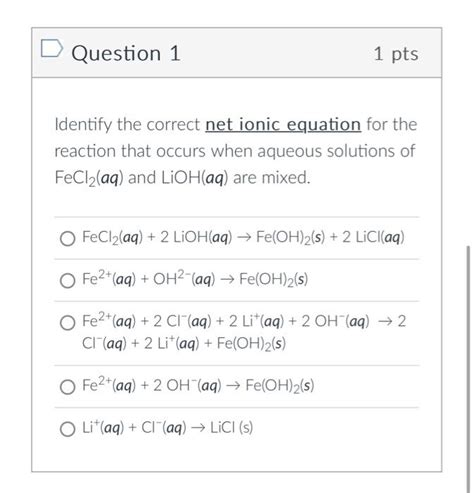 Solved Question Pts Identify The Correct Net Ionic Chegg