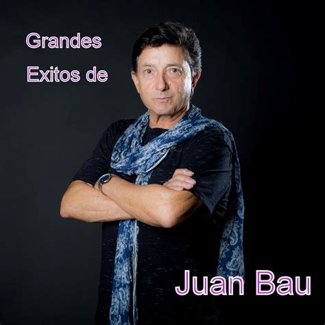 Grandes Éxitos de Juan Bau Single by Juan Bau on Apple Music