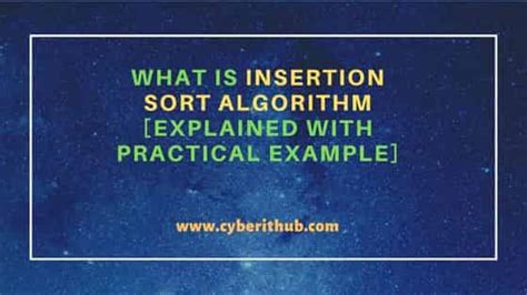 what is insertion sort algorithm [explained with practical example] cyberithub
