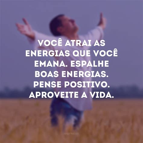 Frases De Boas Energias Que V O Inundar Seu Cora O De Positividade