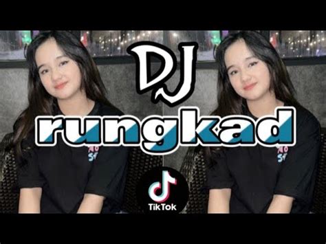 DJ RUNGKAD Full Bass Viral TIK TOK YouTube