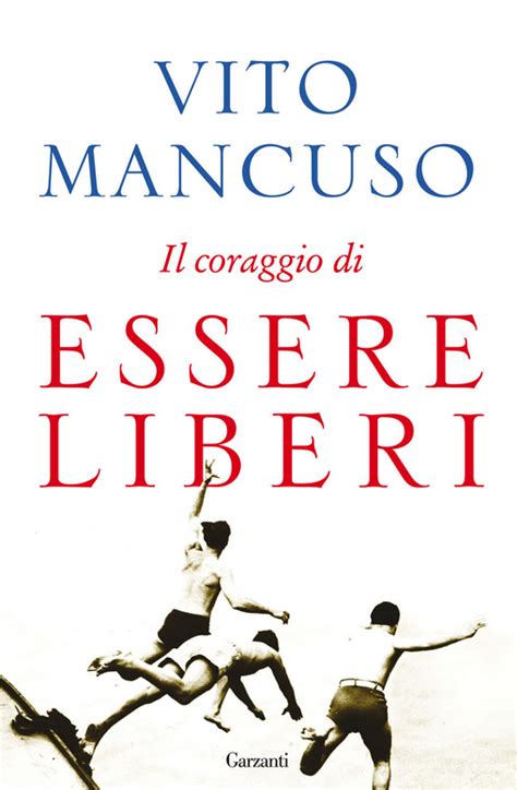 Vito Mancuso Il Coraggio Di Essere Liberi
