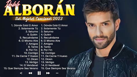 Pablo Albor N Sus Mejor Xitos Mix Nuevo Pablo Alboran Grandes