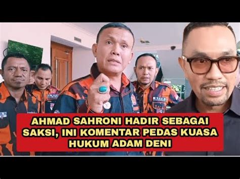 AHMAD SAHRONI HADIR SEBAGAI SAKSI DI PERSIDANGAN INI KOMENTAR PEDAS