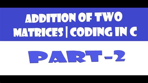 addition of two matrices c programming youtube