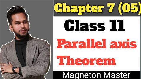 class 11 parallel axis theorem derivation moment of inertia by magneton master youtube