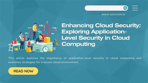 enhancing cloud security exploring application level security in cloud computing synccore