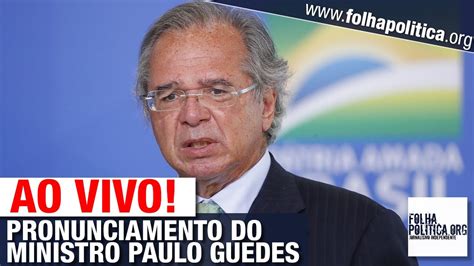 AO VIVO PRONUNCIAMENTO DE PAULO GUEDES MINISTRO DA ECONOMIA DO
