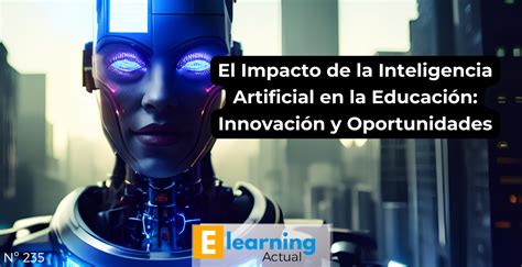 El Impacto de la Inteligencia Artificial en la Educación Innovación y