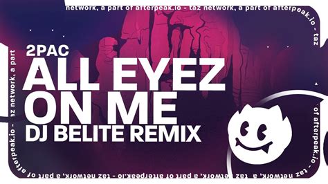 2Pac All Eyez On Me Dj Belite Remix All Eyez On Me Gangsta Remix