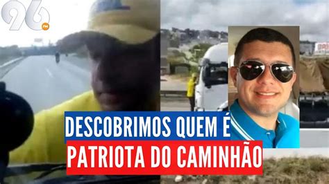 QUEM É O PATRIOTA DO CAMINHÃO QUE VIRALIZOU NO BRASIL YouTube