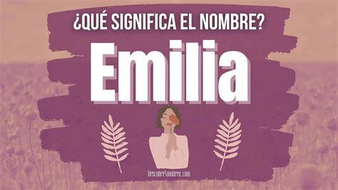 Significado del nombre EMILY Origen Personalidad Sinta a emoção