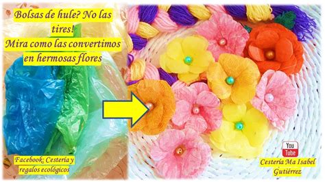 Bolsas De Hule No Las Tires Las Convertimos En Hermosas Flores