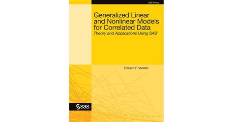 generalized linear and nonlinear models for correlated data theory and applications using sas
