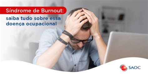 S Ndrome De Burnout Saiba Tudo Sobre Essa Doen A Ocupacional