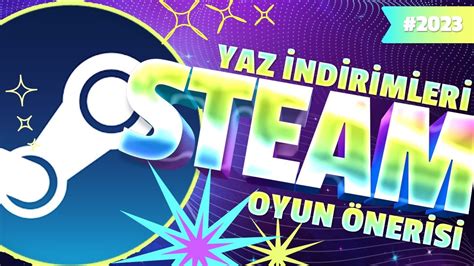 BU FİYATLAR BİR DAHA GELMEZ STEAM YAZ İNDİRİMLERİ 2023 OYUN ÖNERİLERİ