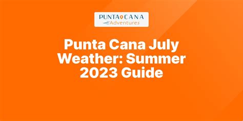 Clima Em Punta Cana Em Julho Guia Essencial 2023 Punta Cana Adventures