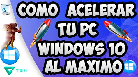 ACELERAR Y OPTIMIZAR MI PC WINDOWS 10 AL MÁXIMO DEFINITIVO YouTube